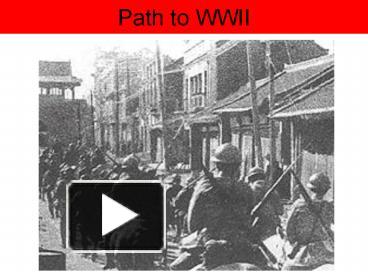 PPT – Path to WWII PowerPoint presentation | free to view - id: 75422c ...
