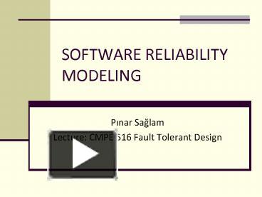 SOFTWARE RELIABILITY MODELING presentation | free to view