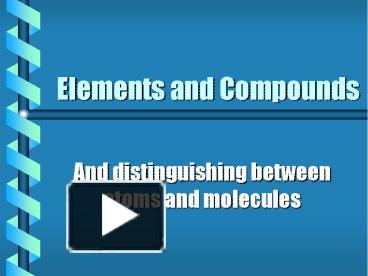 Elements and Compounds presentation | free to download