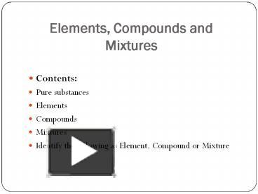 Elements, Compounds and Mixtures presentation | free to download
