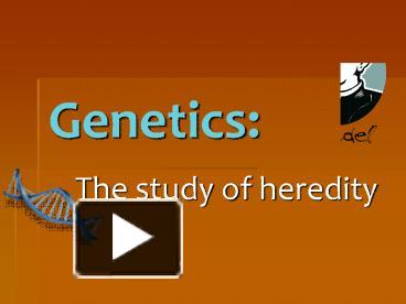 PPT – Genetics: PowerPoint presentation | free to view - id: 755526-MTgzM