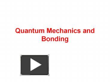 PPT – Quantum Mechanics and Bonding PowerPoint presentation | free to ...