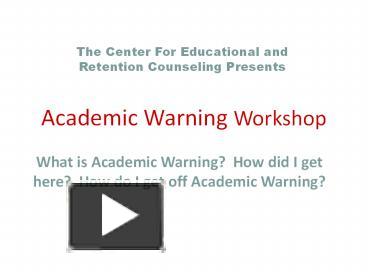 PPT – What is Academic Warning? How did I get here? How do I get off ...