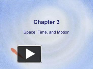 Space, Time, and Motion presentation | free to view