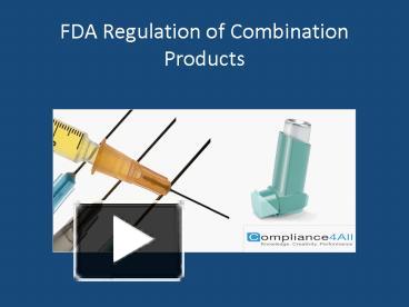 FDA Regulation of Combination Products presentation | free to download