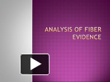 PPT – Analysis of Fiber Evidence PowerPoint presentation | free to view ...