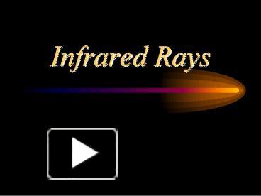 PPT – Infrared Rays PowerPoint presentation | free to download - id ...