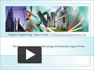 The Science behind Manufacturing of Industrial Copper Wires ...