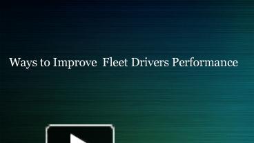 PPT – Ways to Improve Fleet Drivers Performance PowerPoint presentation ...