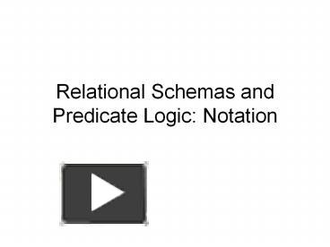 PPT – Relational Schemas and Predicate Logic: Notation PowerPoint ...