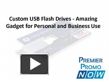 PPT – Custom USB Flash Drives - Amazing Gadget for Personal and ...