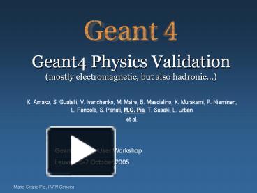 Geant4 Physics Validation (mostly electromagnetic, but also hadronic ...