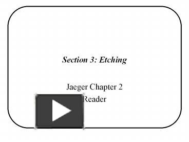 PPT – Section 3: Etching PowerPoint presentation | free to view - id ...
