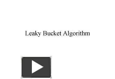 Leaky Bucket Algorithm presentation | free to view