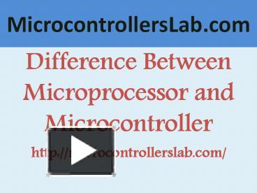 Difference between microprocessor and microcontroller presentation ...