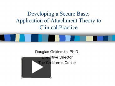 Developing a Secure Base: Application of Attachment Theory to Clinical ...