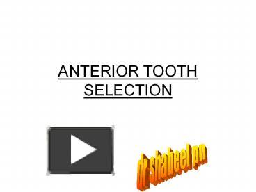 ANTERIOR TOOTH SELECTION presentation | free to download