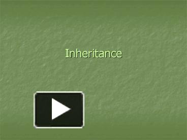 PPT – Inheritance PowerPoint presentation | free to view - id: 7617be-MmZhO