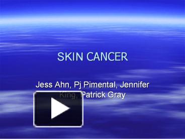 PPT – SKIN CANCER PowerPoint presentation | free to view - id: 7620be-MGYyN