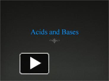 PPT – Acids and Bases PowerPoint presentation | free to download - id ...