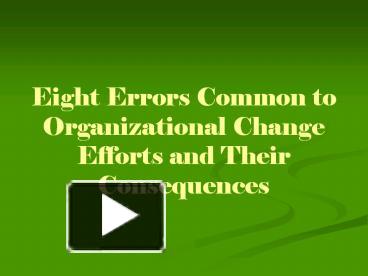 Eight Errors Common to Organizational Change Efforts and Their ...