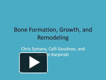 Bone Formation, Growth, and Remodeling presentation | free to view