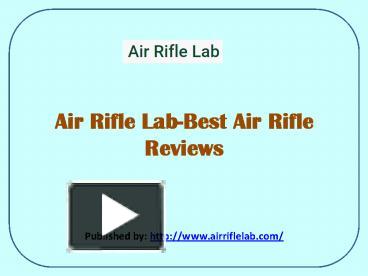 PPT – Air Rifle Lab-Best Air Rifle Reviews (1) PowerPoint presentation ...