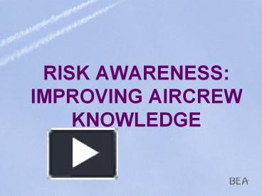 PPT – RISK AWARENESS: IMPROVING AIRCREW KNOWLEDGE PowerPoint ...