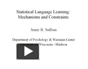 Statistical Language Learning: Mechanisms and Constraints presentation ...