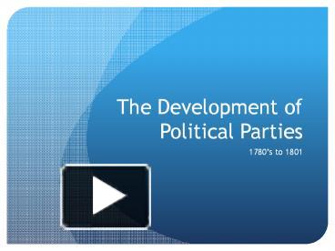 The Development of Political Parties presentation | free to download