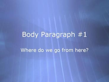 PPT – Body Paragraph PowerPoint presentation | free to view - id: 7686d ...