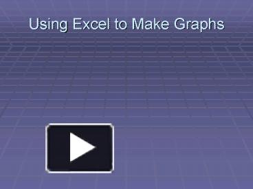 PPT – Using Excel to Make Graphs PowerPoint presentation | free to view ...