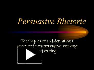 PPT – Persuasive Rhetoric PowerPoint presentation | free to download ...