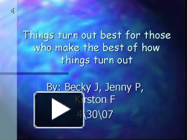 Things turn out best for those who make the best of how things turn out ...