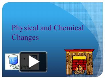 PPT – Physical and Chemical Changes PowerPoint presentation | free to ...