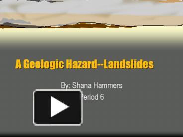 A Geologic Hazard--Landslides presentation | free to view