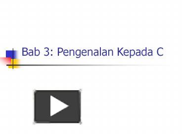 Bab 3: Pengenalan Kepada C presentation | free to view