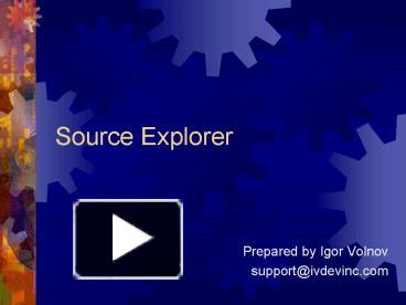 PPT – Source Explorer PowerPoint presentation | free to view - id ...
