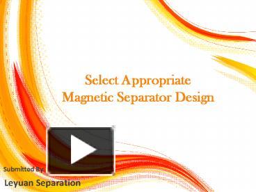 PPT – Select Appropriate Magnetic Separator Design PowerPoint ...