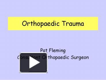PPT – Orthopaedic Trauma PowerPoint presentation | free to view - id ...