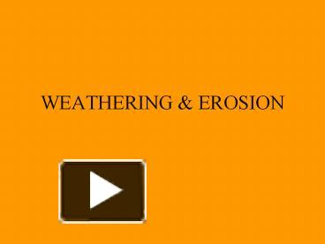 PPT – WEATHERING PowerPoint presentation | free to view - id: 76e3d3-NmUwY