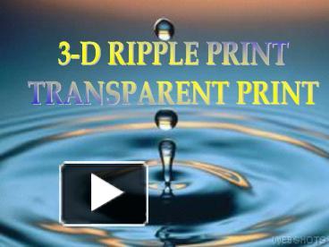 PPT – 3-D RIPPLE PRINT TRANSPARENT PRINT PowerPoint presentation | free ...