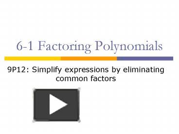 PPT – 6-1 Factoring Polynomials PowerPoint presentation | free to ...