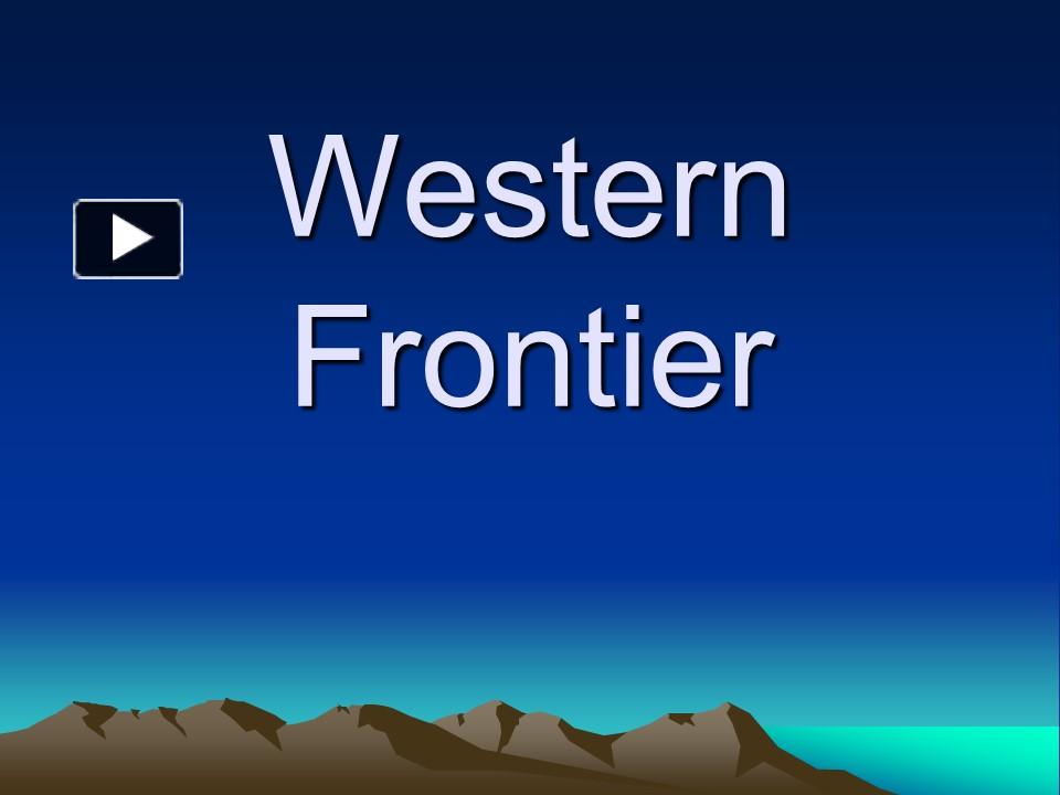 PPT – Western Frontier PowerPoint presentation | free to view - id ...