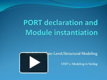 PPT – PORT declaration and Module instantiation PowerPoint presentation ...