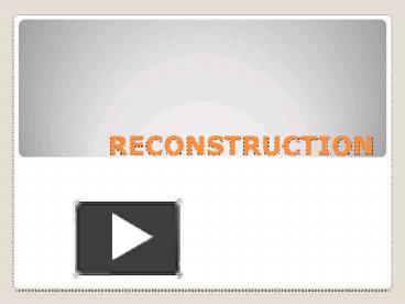 PPT – RECONSTRUCTION PowerPoint presentation | free to download - id ...