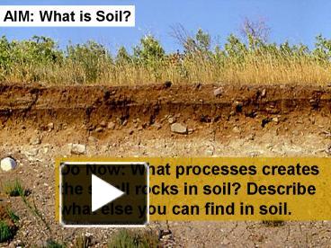 Do Now: What processes creates the small rocks in soil? Describe what ...