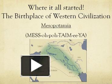 PPT – Where it all started! The Birthplace of Western Civilization ...