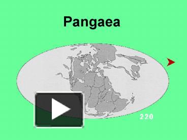 PPT – Pangaea PowerPoint presentation | free to view - id: 7723cb-MDg1Z