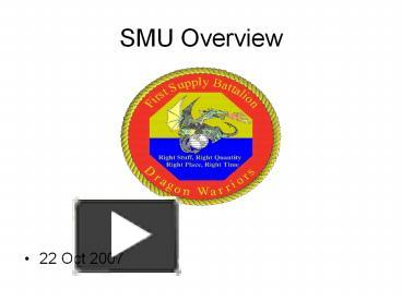 PPT – SMU Overview PowerPoint presentation | free to view - id: 7723e-M2Q0Z